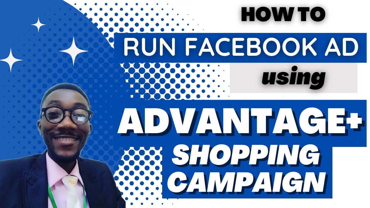 How To Run Facebook Ads Using The Advantage+ Shopping Campaign in 2023 ...