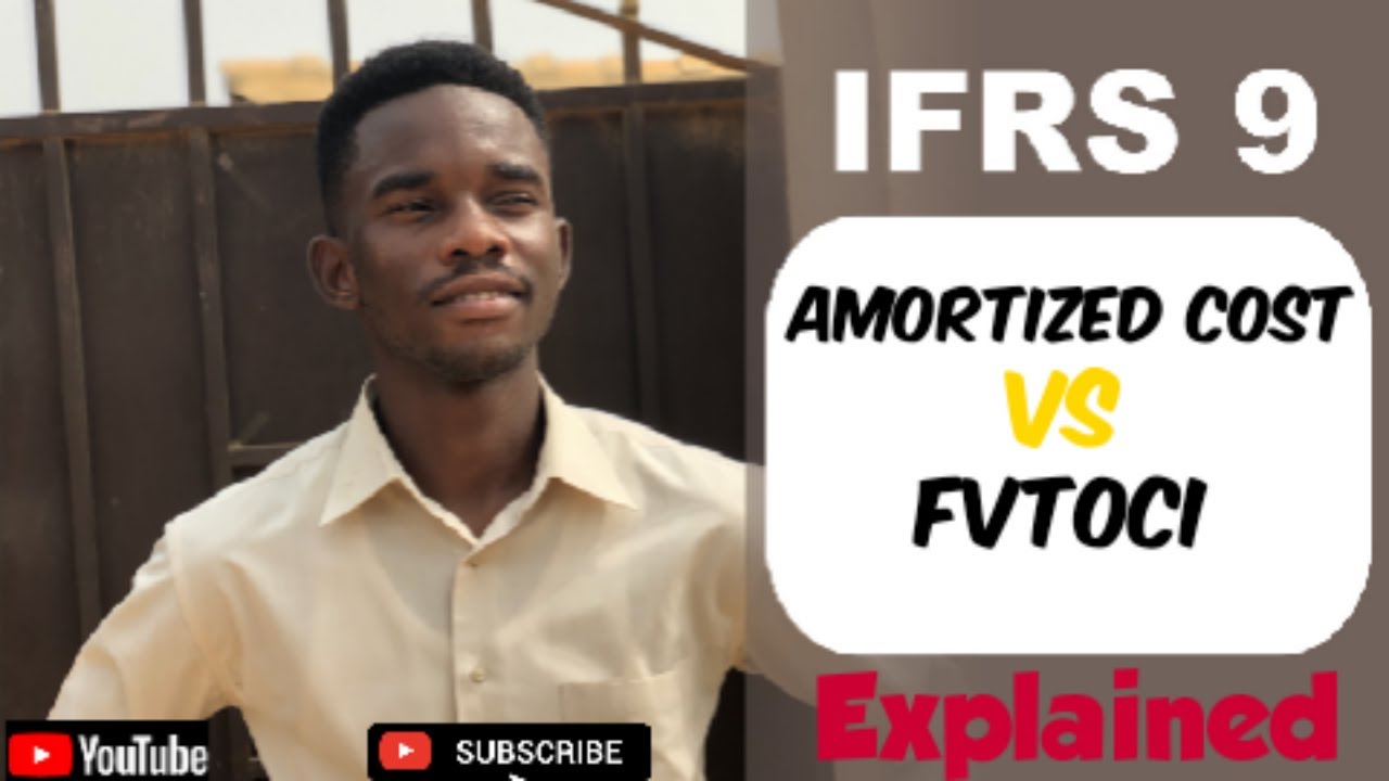 IFRS 9: AMORTIZED COST AND FVTOCI EXPLAINED (WITH THEIR CONDITIONS ...