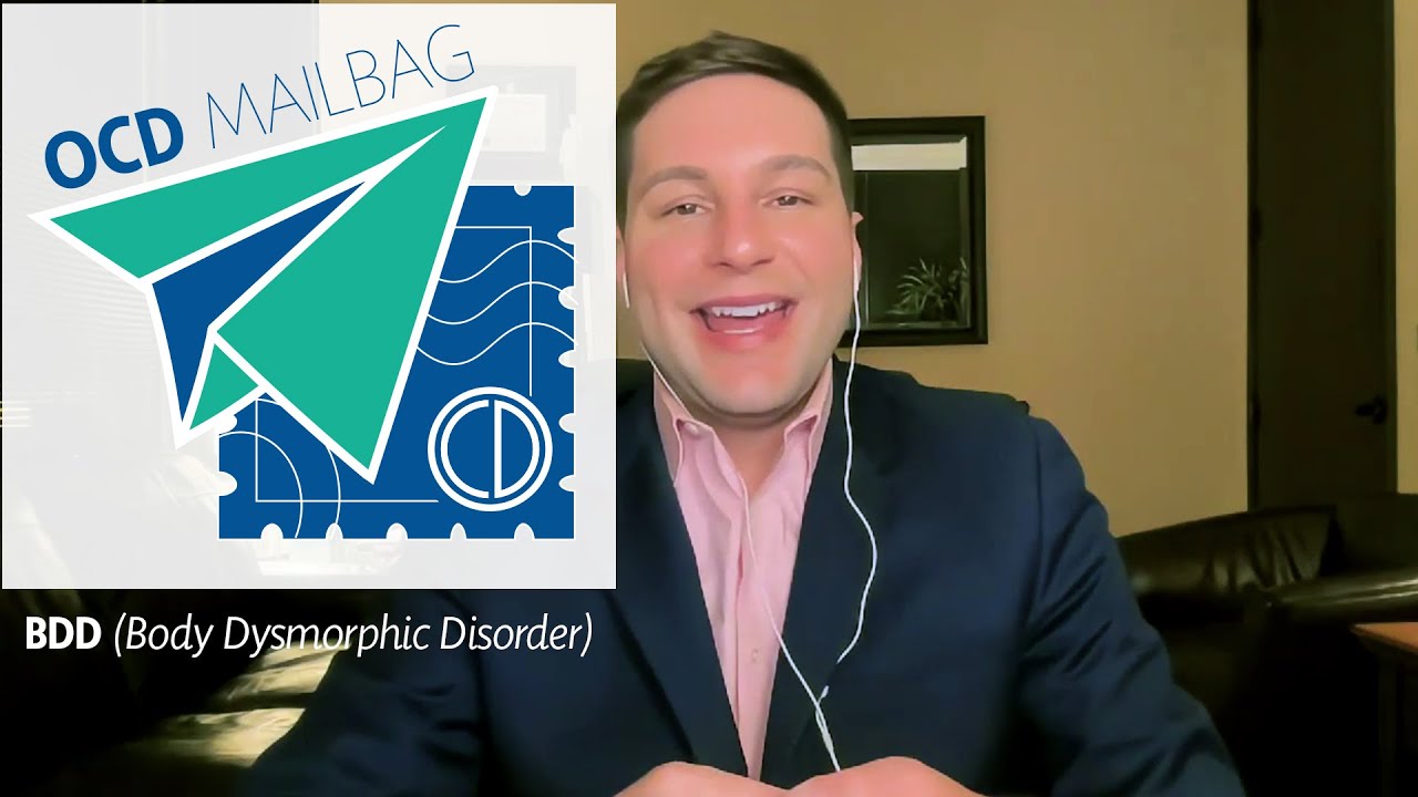 OCD Mailbag — BDD (Body Dysmorphic Disorder) - YouTube