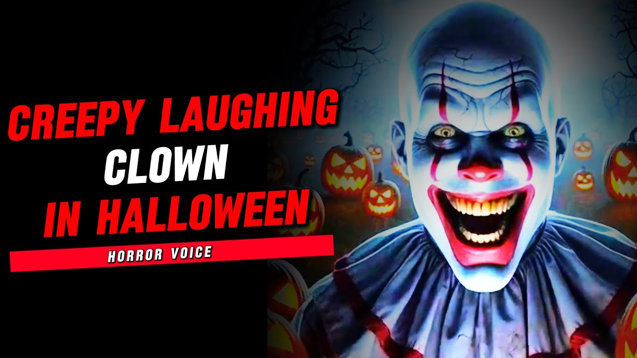 Creepy Laughing Clown in Halloween | Horror Voice | - YouTube