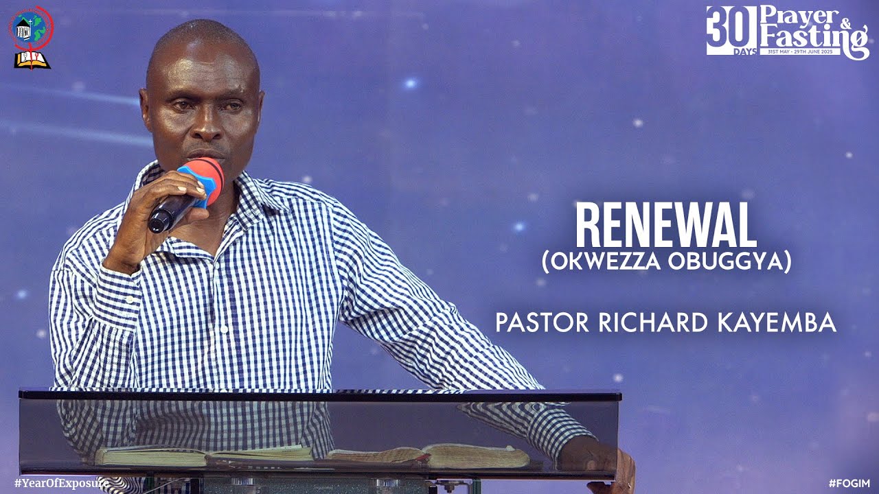 RENEWAL (OKWEZZA OBUGGYA) | PASTOR RICHARD KAYEMBA | DAY 4 | 30 DAYS OF ...