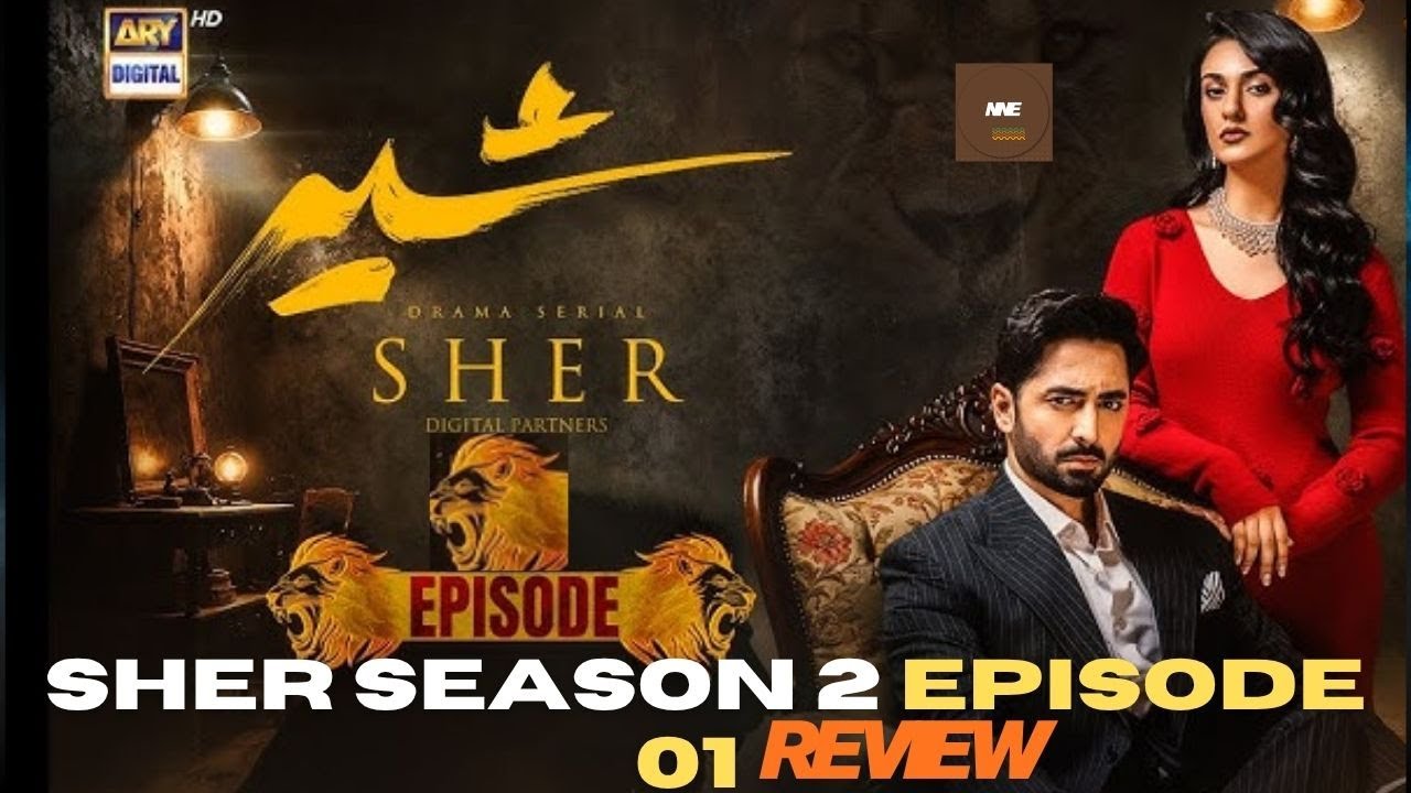 SHER Season 2 Episode 01 | New update and Review- Danish Taimoor ...