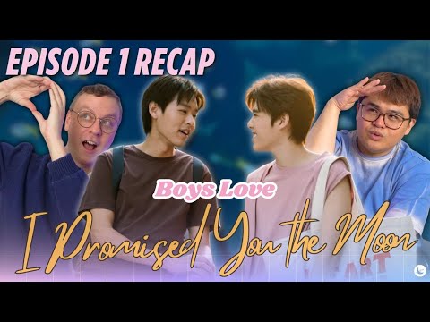 I Promised You the Moon Episode 1 Recap | Boys Love Boys Love
