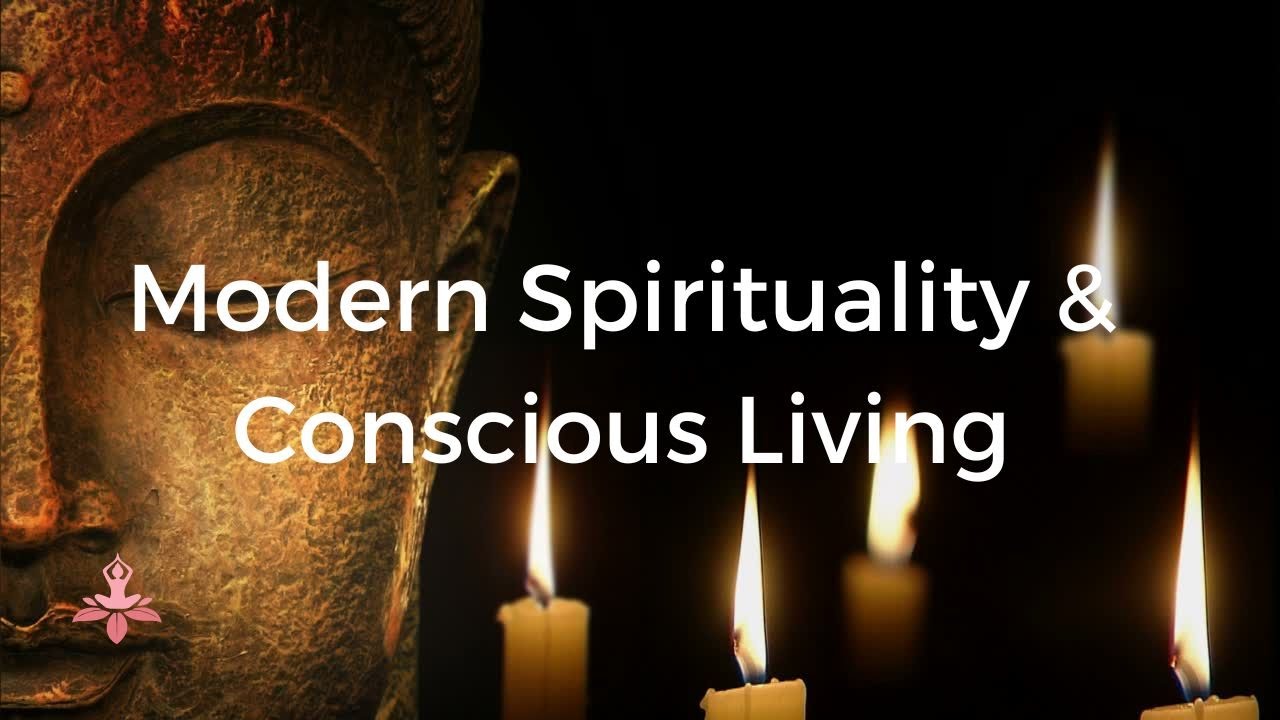 Modern Spirituality & Conscious Living - YouTube
