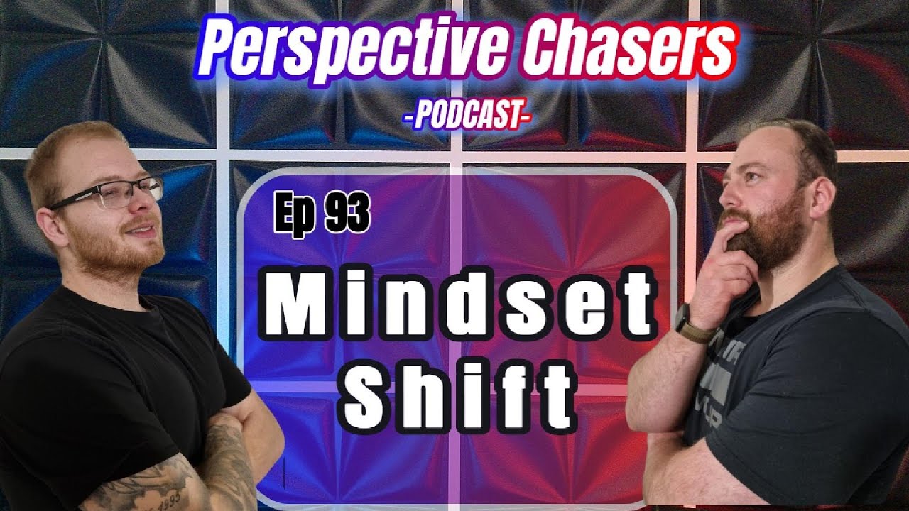 Mindset Shift Ep 93 Perspective Chasers Podcast - YouTube