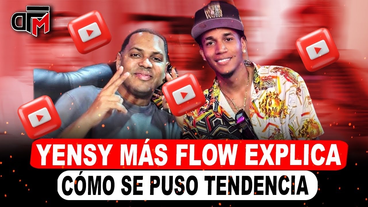 4K YENSY MAS FLOW REVELA CÓMO LOGRÓ TENDENCIA NÚMERO EN YOUTUBE CON SU ...