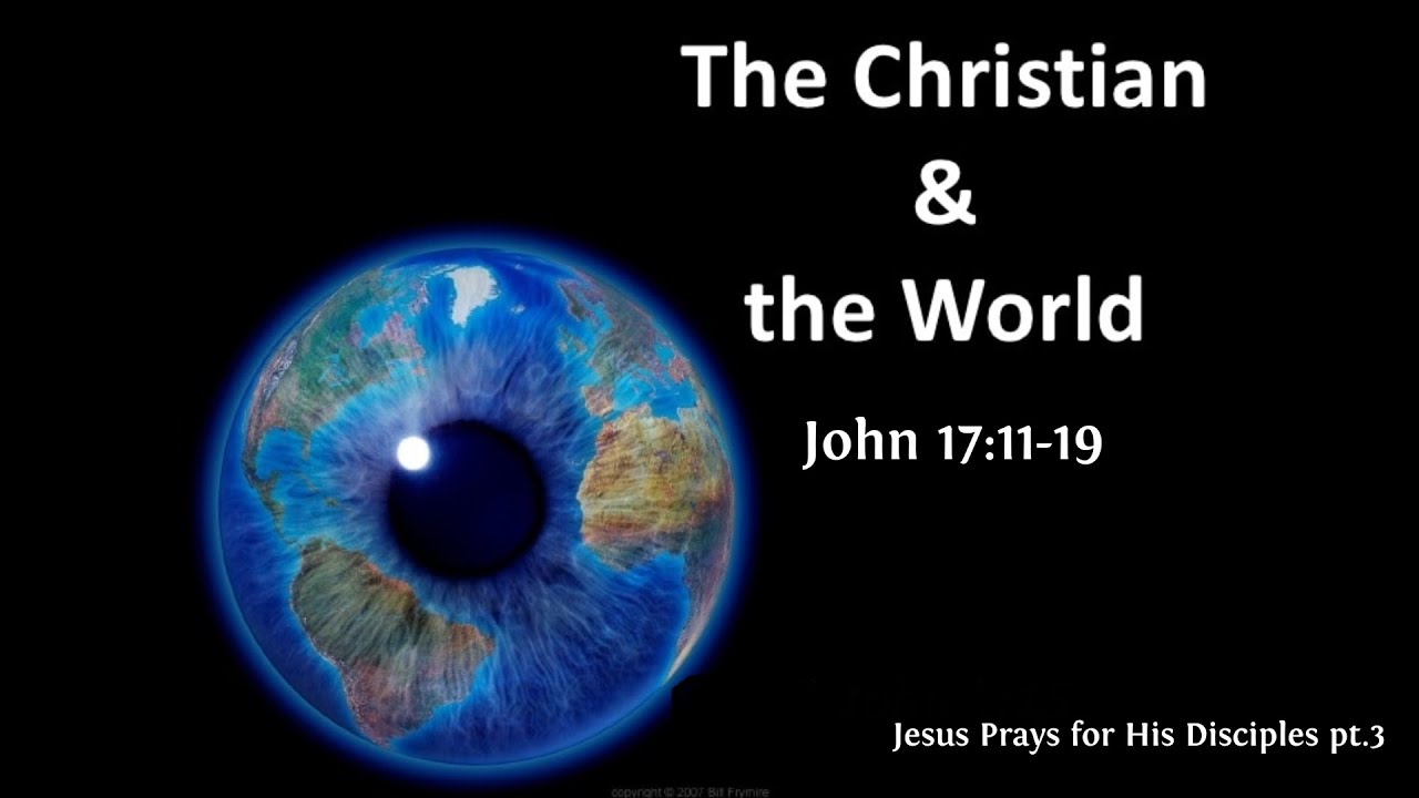 The Christian and the World - John 17:11-19 - Dr. Will Lohnes - YouTube