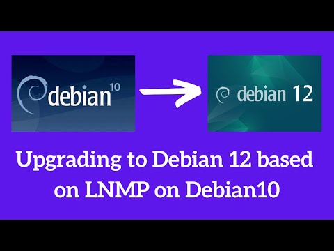 #011 Upgrading to Debian 12 based on LNMP on Debian10 | Upgrading Debian10 | Upgrading LNMP