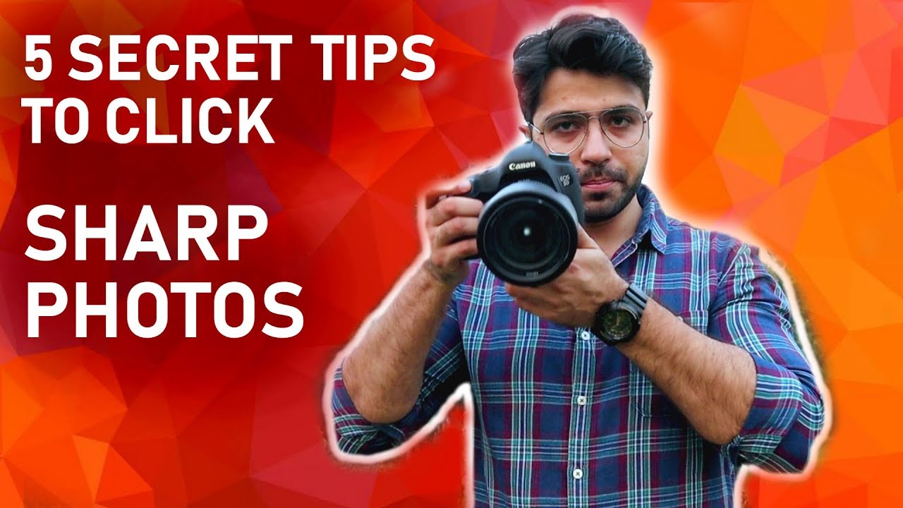 5 Secret Tips to Get SHARP PHOTOS Using Any Camera - YouTube