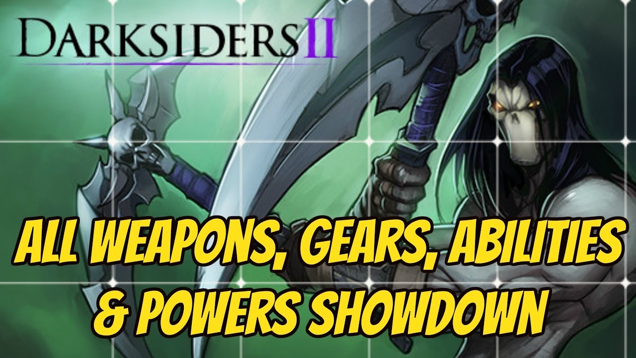 Darksiders II (2012) : All Weapons, Gears, Abilities & Powers Showdown ...