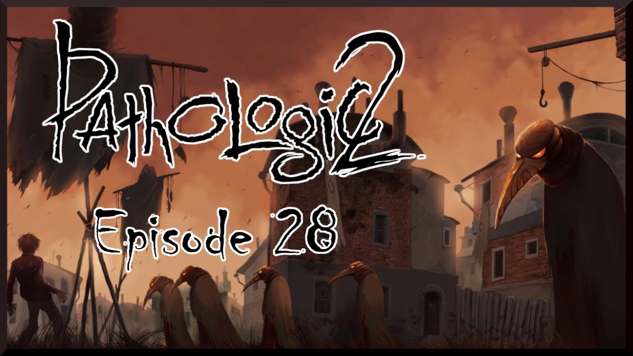PATHOLOGIC 2 - Let's play pt. 28 ~Finale~ - YouTube