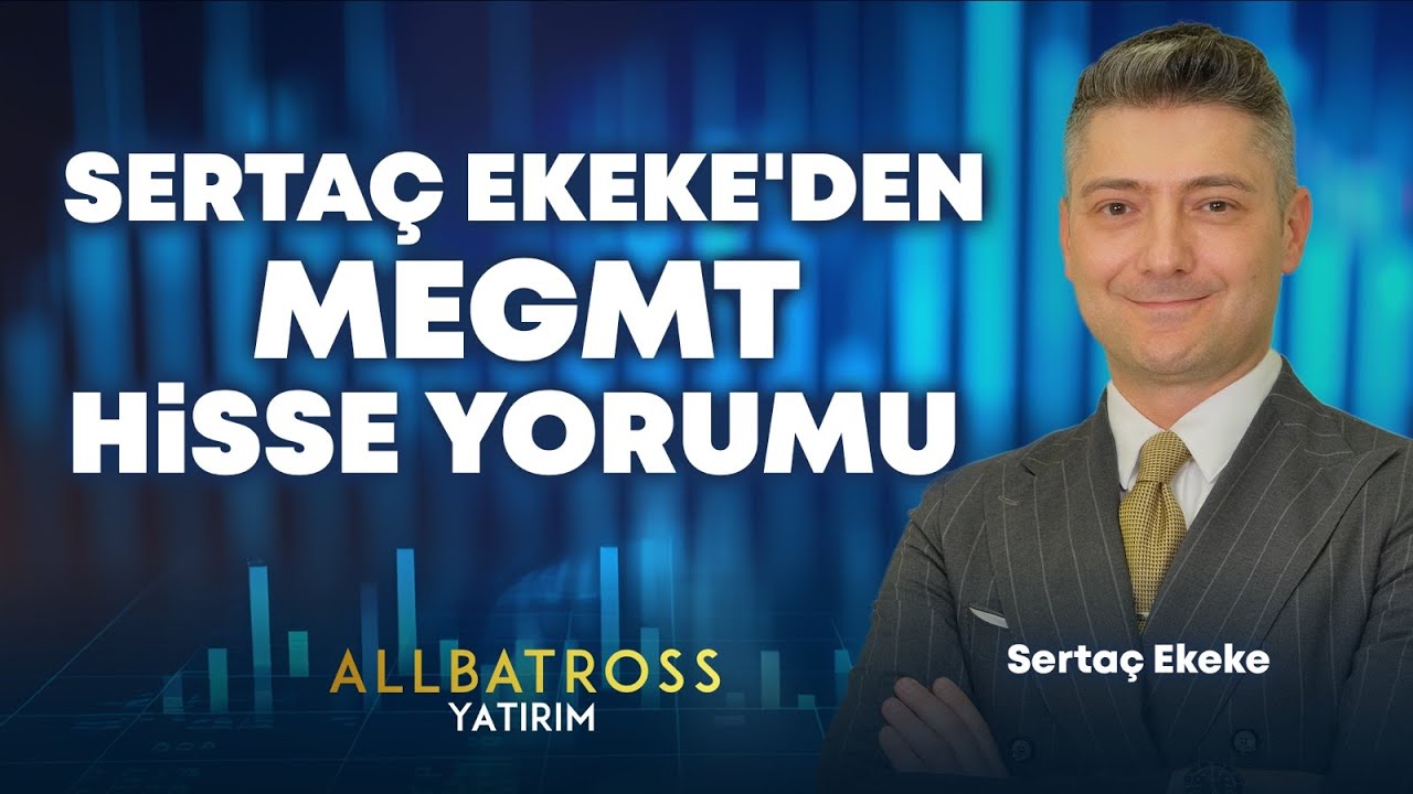 Sertaç Ekeke'den MEGMT Hisse Yorumu "30 Ağustos 2024" | Allbatross ...