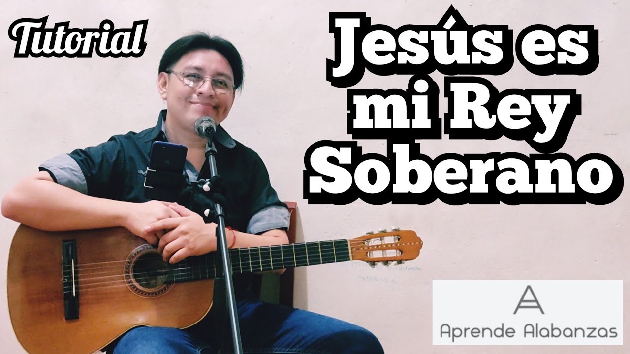 ¿Cómo tocar Jesús Es Mi Rey Soberano? | Aprende Alabanzas Chords - Chordify