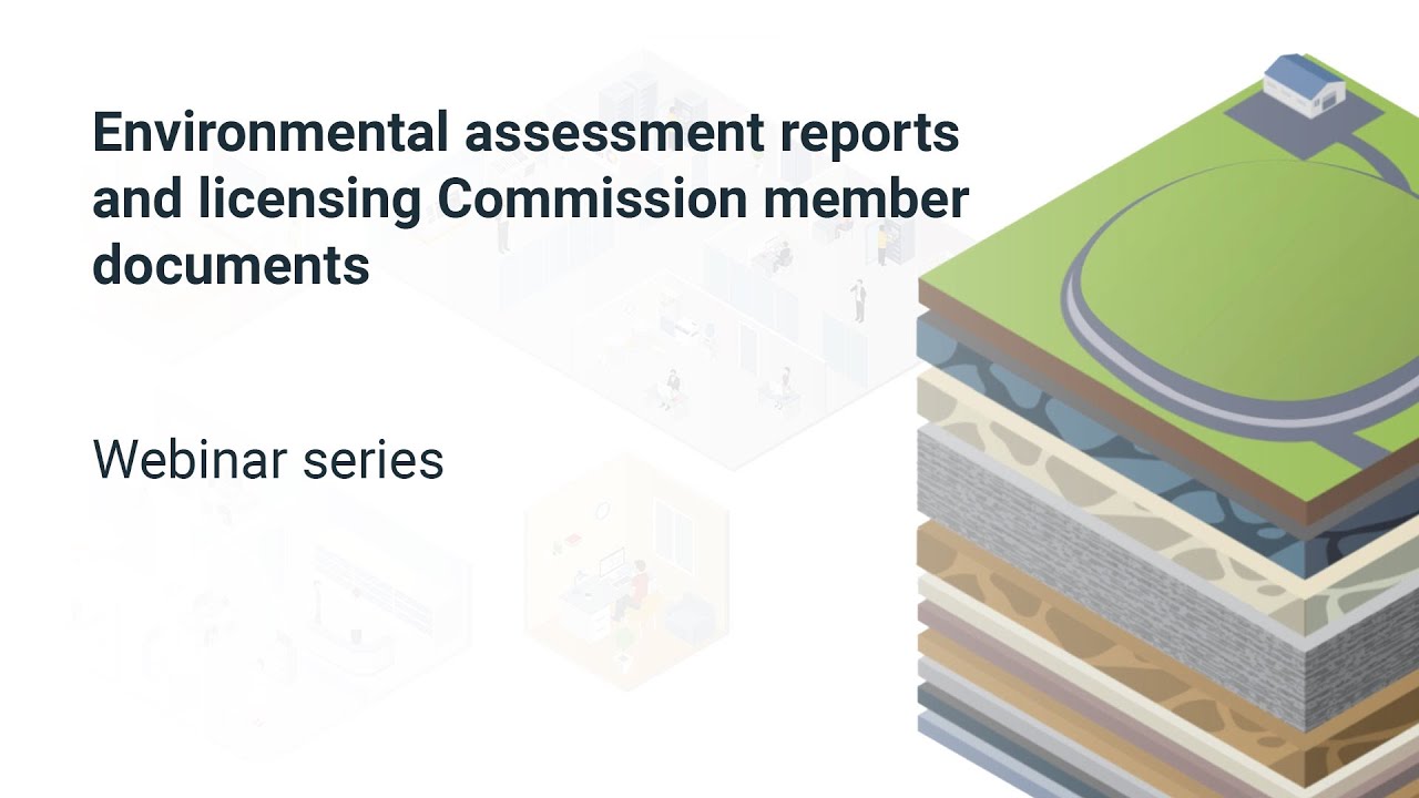 Webinar: Environmental assessment reports and licensing Commission ...