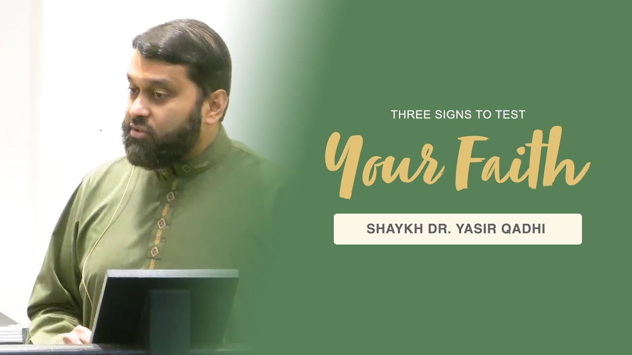 Khuṭbah: Three Signs to Test One's Faith (Imān) | Shaykh Dr. Yasir ...