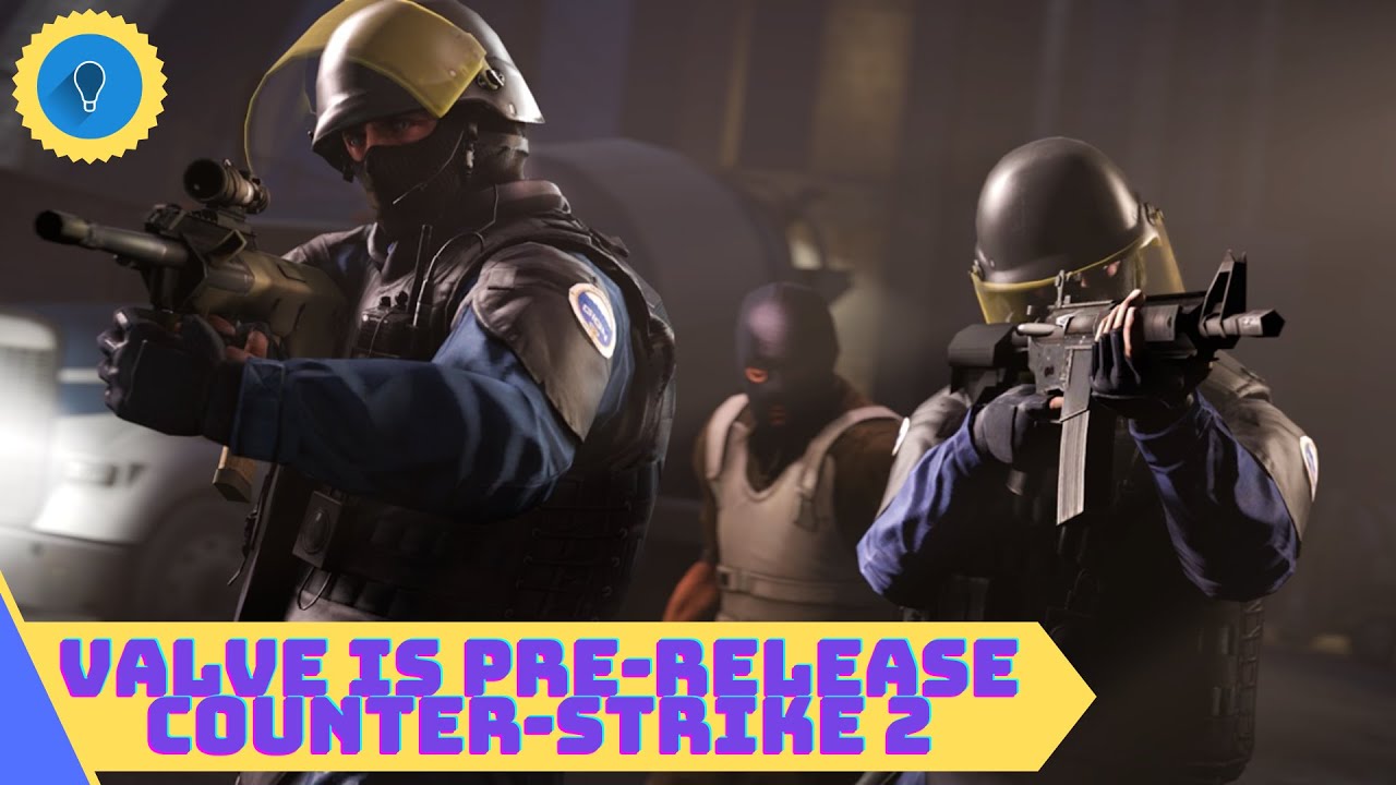 Valve Is Pre Release Counter Strike 2 - YouTube