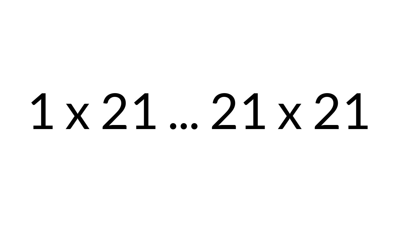 Multiplication Table Times 21 From 1 X 21 To 21 X 21 In Order Silent