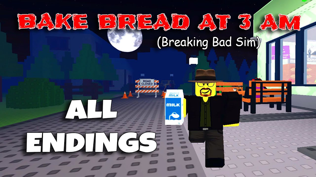 Bake Bread At 3am (Breaking Bad Sim) - ALL Endings [Roblox] - YouTube