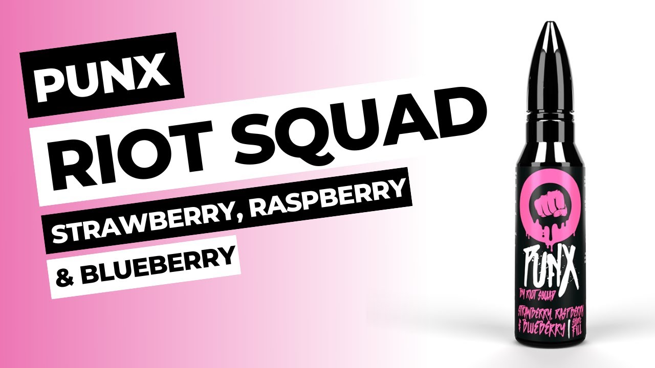 PUNX Riot Squad Strawberry, Raspberry & Blueberry - YouTube