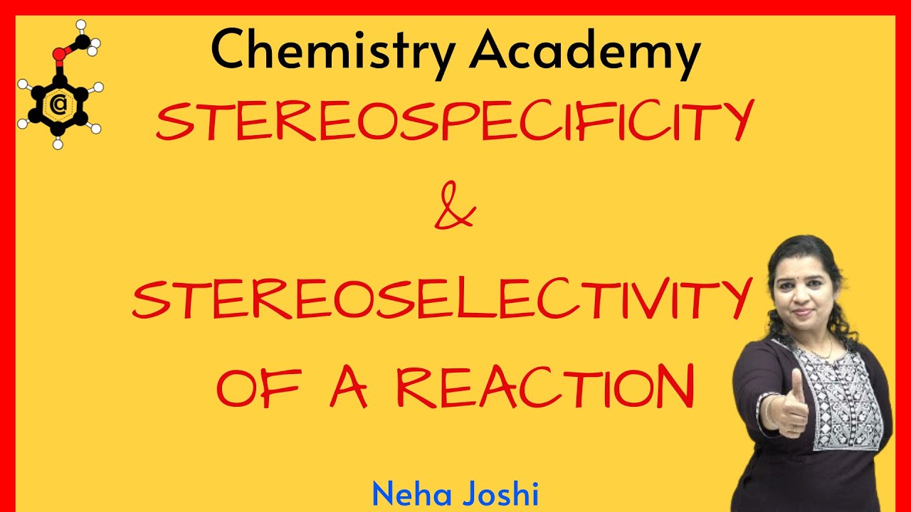 STEREOSPECIFICITY & STEREOSELECTIVITY IN REACTIONS| JEE ADVANCED ...