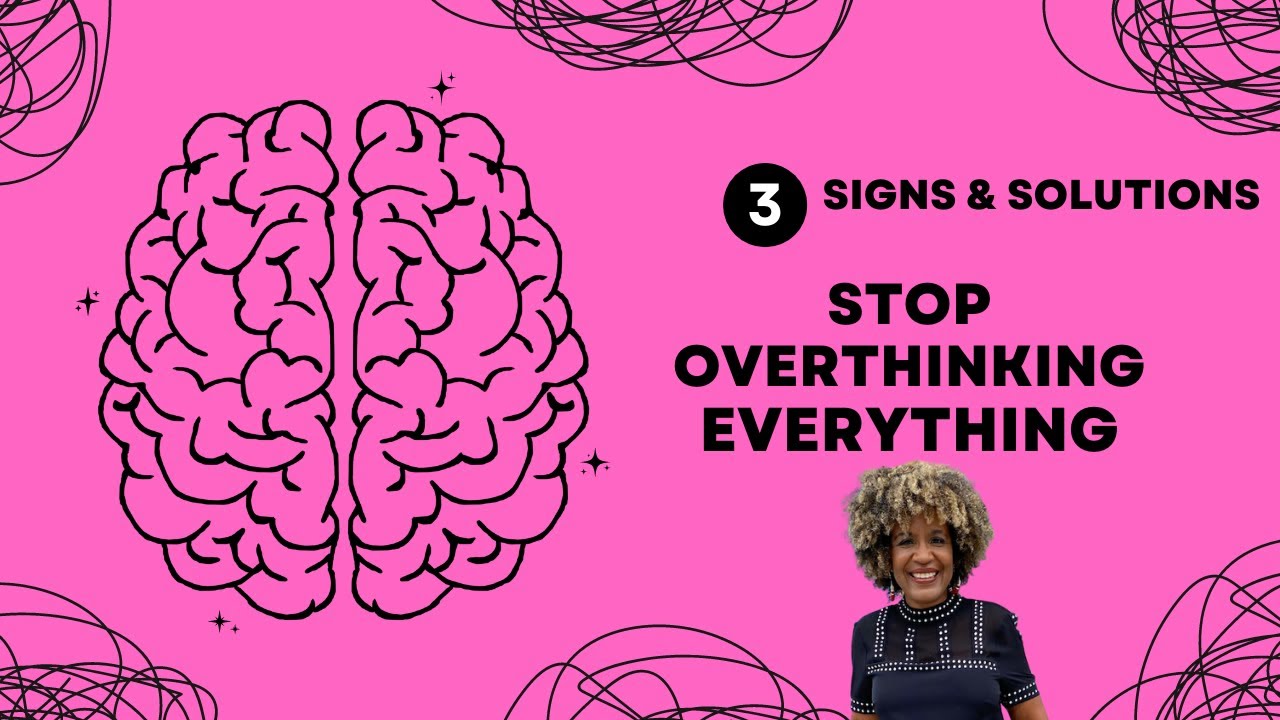 How to Stop Overthinking Everything / 3 Signs & Solutions - YouTube