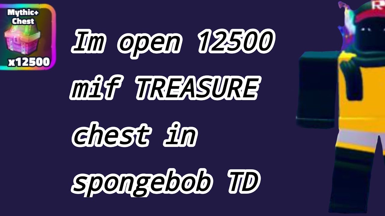 Im open 12500 mif TREASURE chest in spongebob TD [~] - YouTube