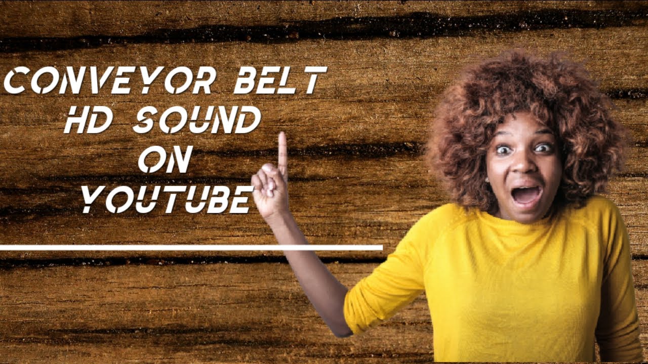 Conveyor Belt HD Sound on Youtube - YouTube