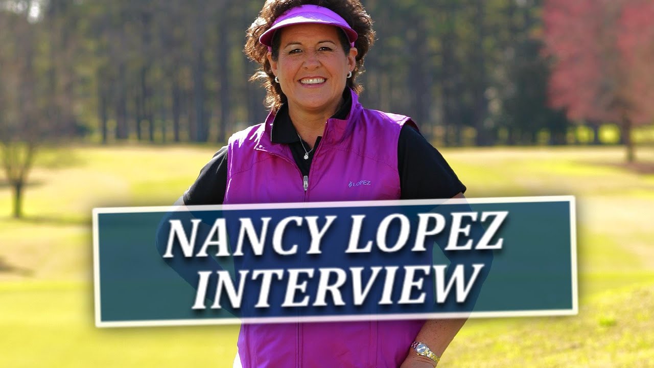 Hall of Famer Nancy Lopez Interview- 48 Wins, 3 Majors, Nelly Korda ...