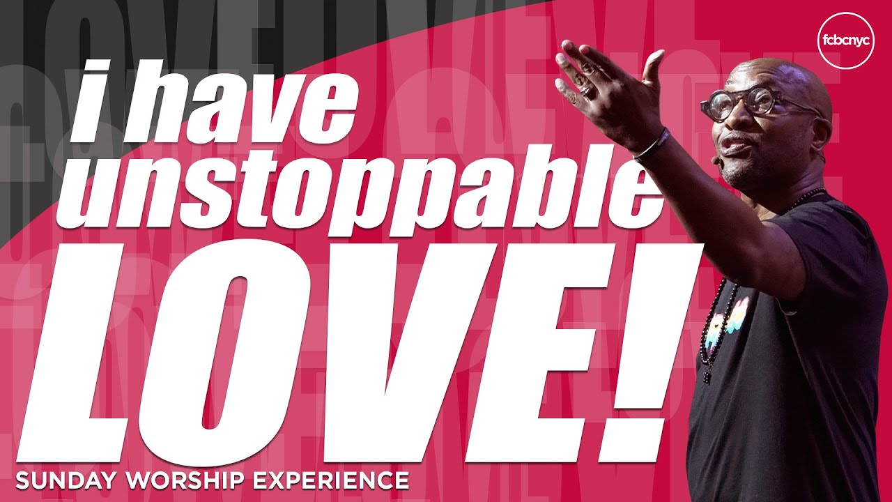 I Have Unstoppable Love | Pastor Michael A Walrond Jr. | FCBCNYC - YouTube