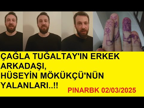 ÇAĞLA TUĞALTAY'IN ERKEK ARKADAŞI,HÜSEYİN MÖKÜKÇÜ'NÜN YALANLARI..!!