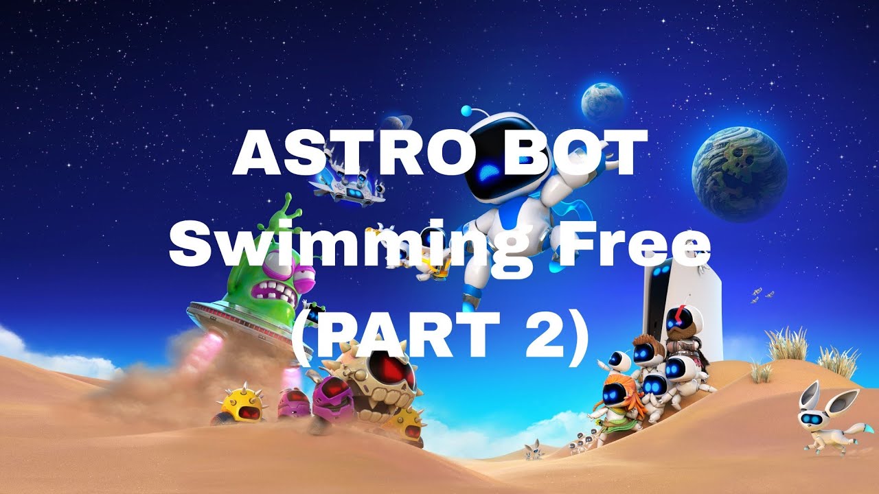 ASTRO BOT SWIMMING FREE (PART 2) - YouTube