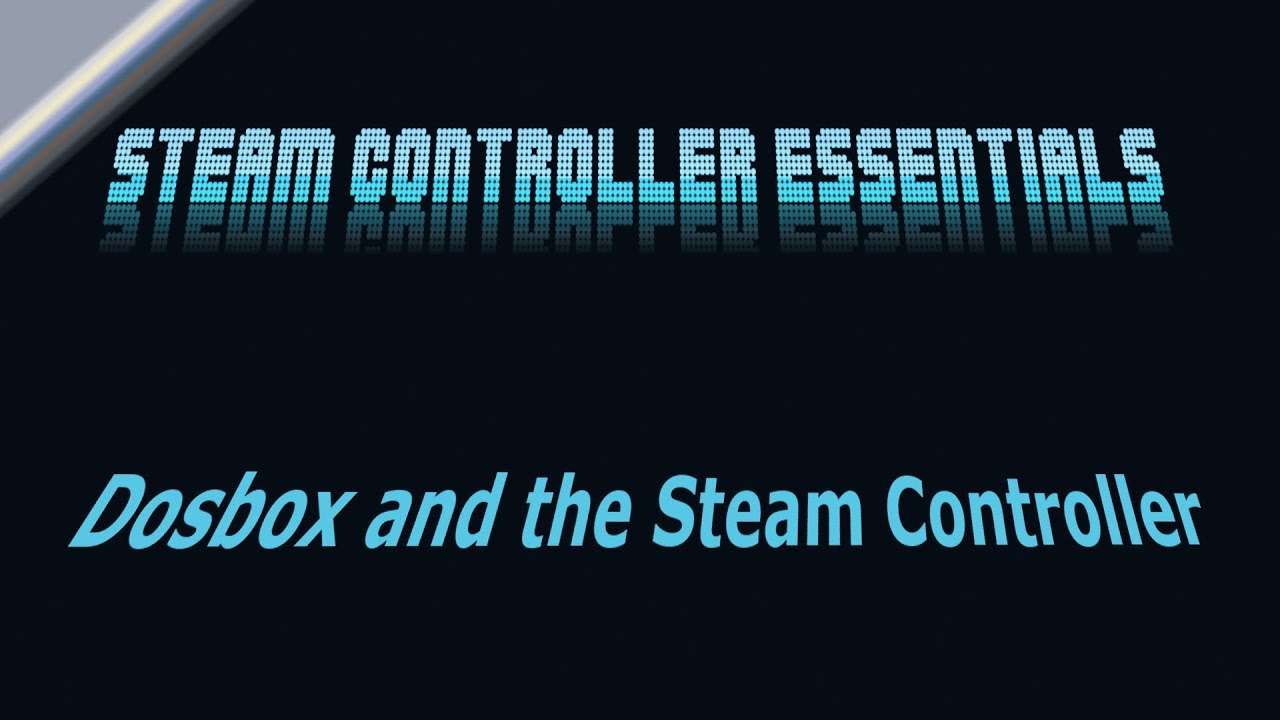 Steam Controller Essentials: Using the Steam Controller with DosBox ...