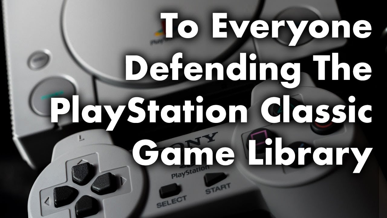 To Everyone Defending The PlayStation Classic Game Library - YouTube