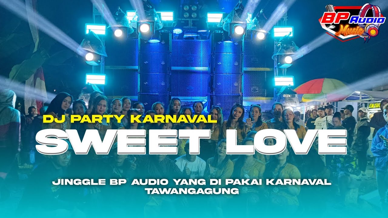 DJ BP AUDIO PARTY KARNAVAL | SWEET LOVE | STYLE HOREG 🔥 - YouTube