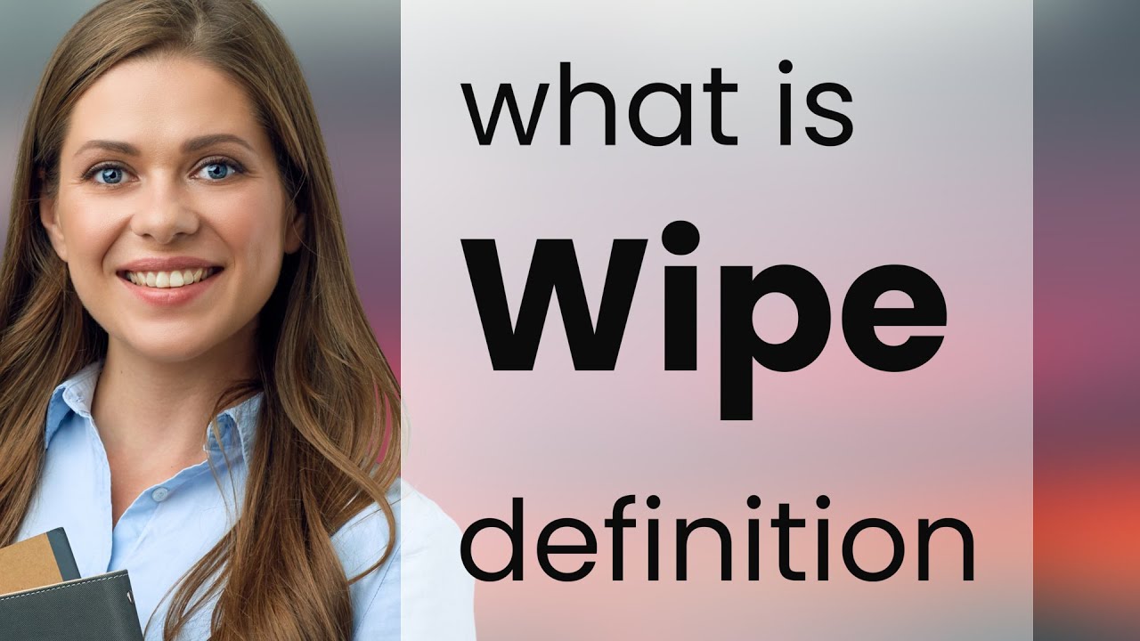 Wipe — meaning of WIPE - YouTube