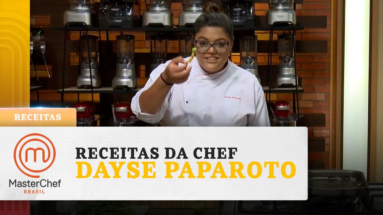 3 receitas deliciosas da chef Dayse Paparoto | MASTERCHEF BRASIL ...