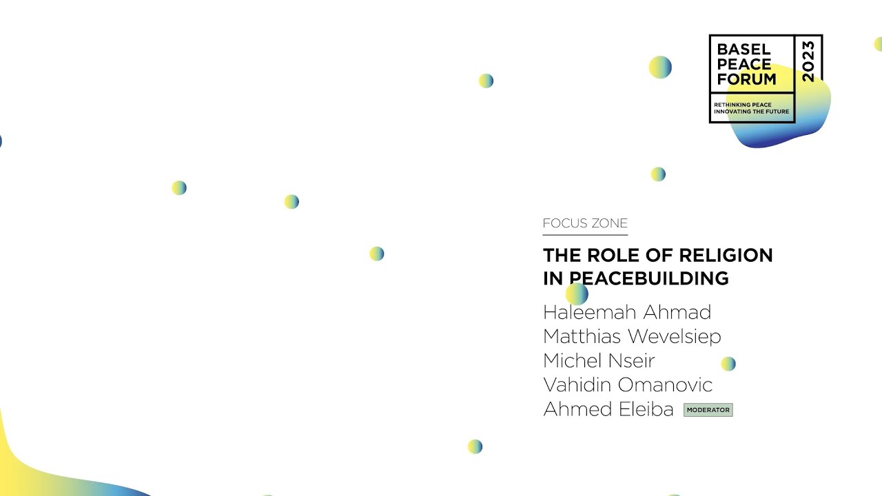 The Role of Religion in Peacebuilding | Focus Zone | Basel Peace Forum ...