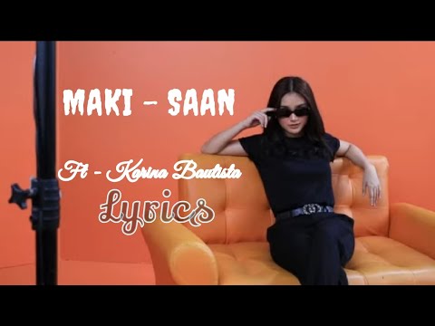 MAKI - SAAN /Ft KARINA BAUTISTA /LYRICS #makisaan #KarinaBautista # ...