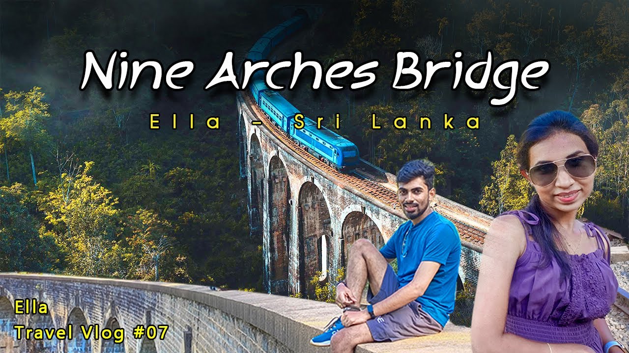 Nine Arch Bridge Ella Sri Lanka | Ella Travel vlog | Episode 07. - YouTube