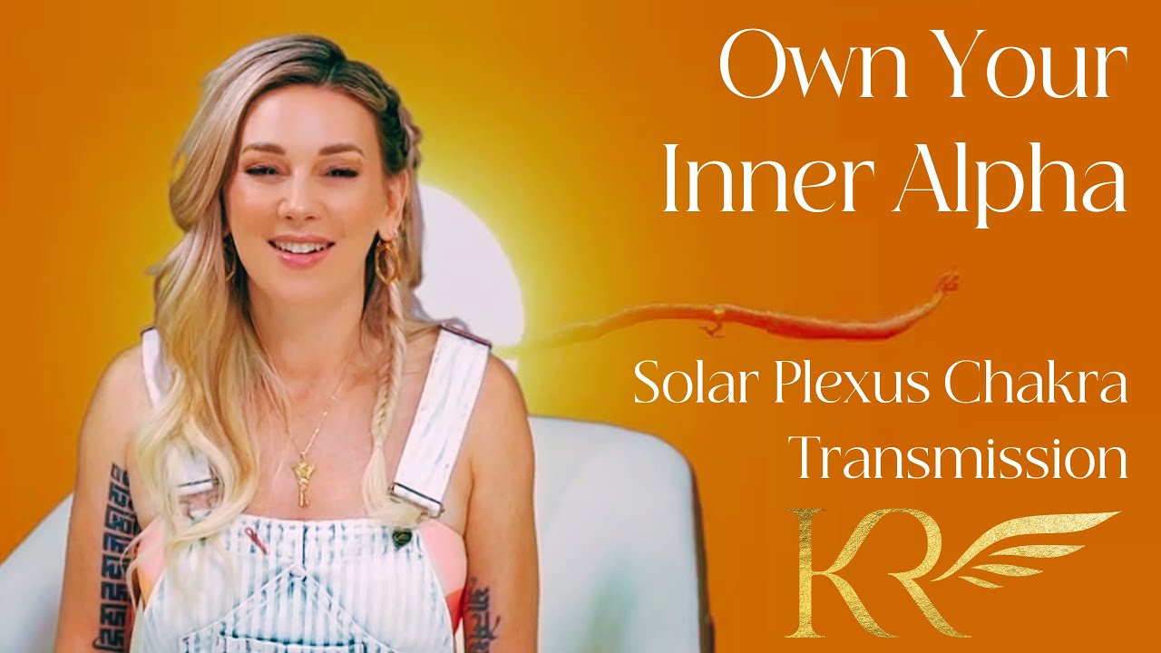 Owning Your Inner Alpha Through Your Solar Plexus Chakra 🌞 Kaia Ra ...