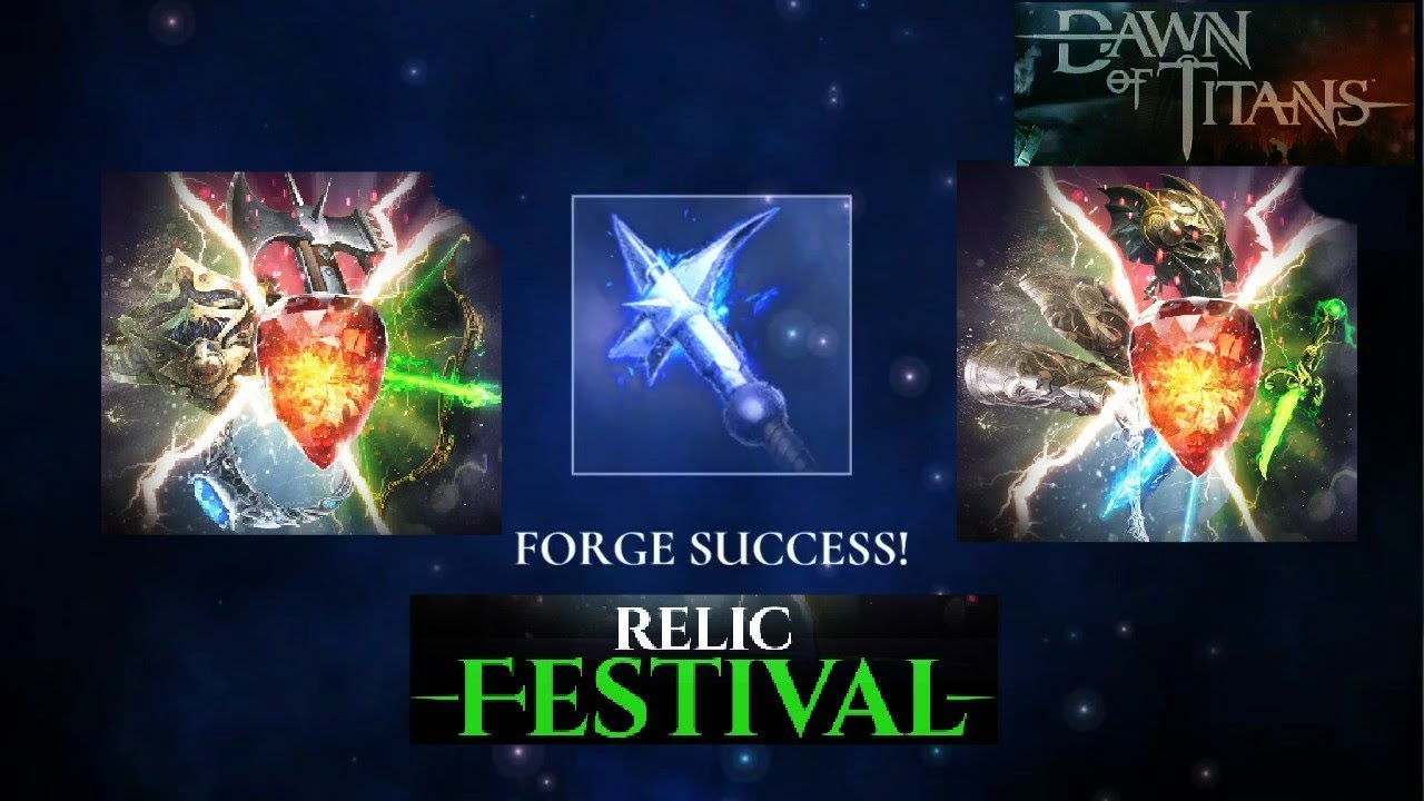 Dawn of Titans- Relic Festival- FORGE SUCCESS! - YouTube