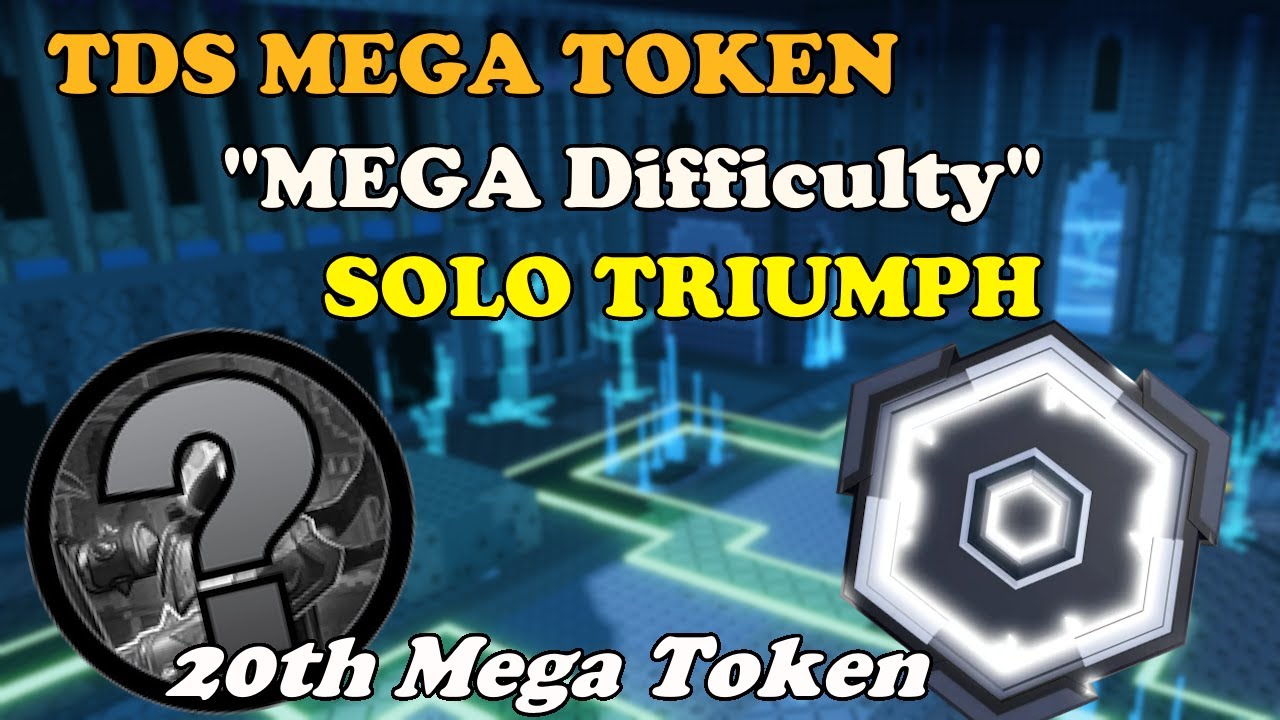 20TH MEGA TOKEN, TDS MEGA DIFFICULTY SOLO TRIUMPH Event || Tower ...