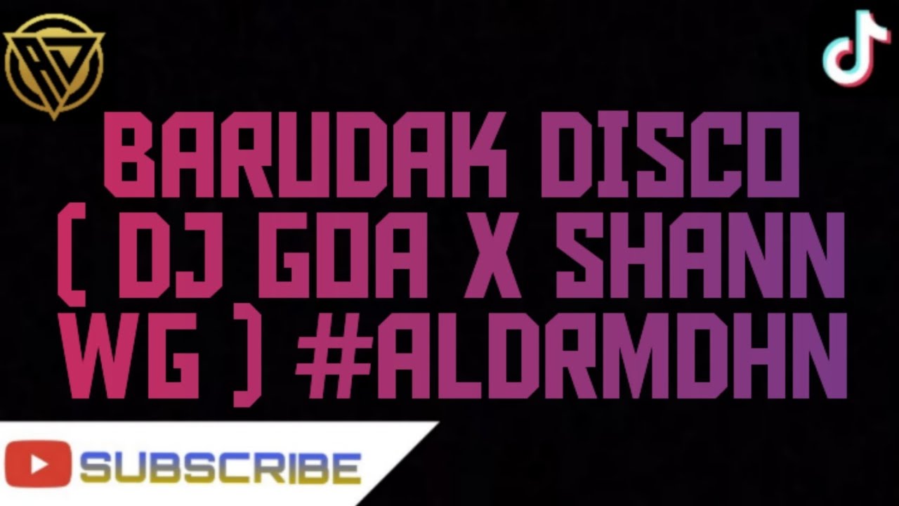 BARUDAK DISCO ( DJ GOA X SHANN WG ) #ALDRMDHN - YouTube