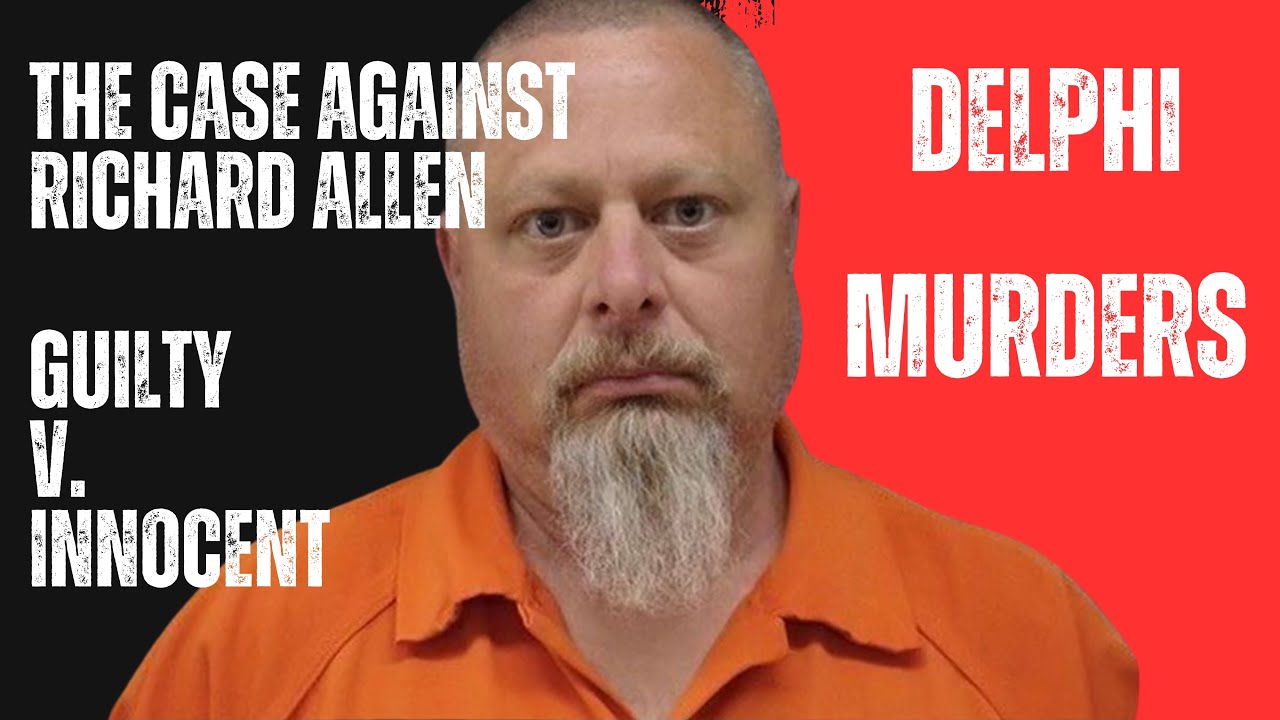 The Case Against Richard Allen: Guilty Or Innocent? #DelphiMurders ...