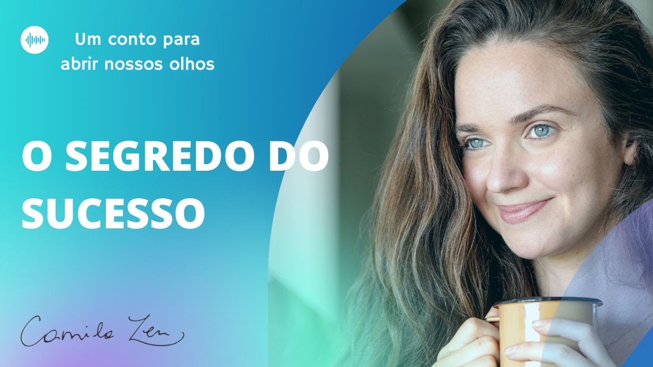 O SEGREDO DO SUCESSO Um conto que abre os nossos olhos | Camila Zen ...