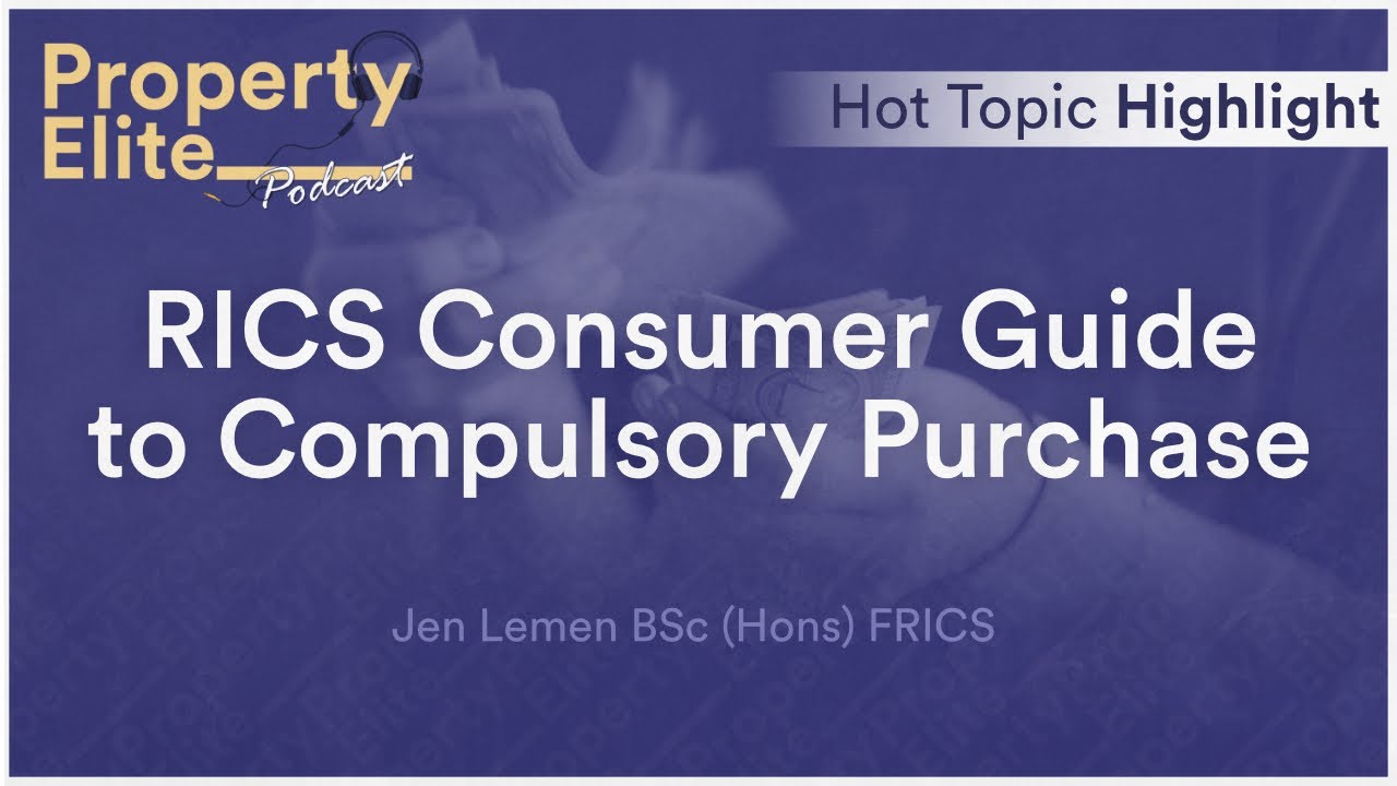 RICS Consumer Guide to Compulsory Purchase - Hot Topic Highlight - YouTube