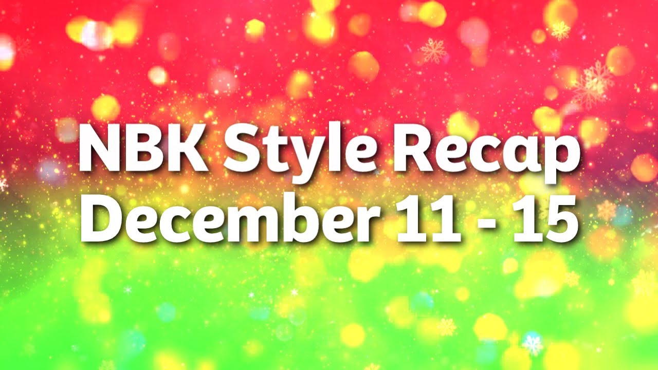 NBK Style Recap: December 11 - 15 - YouTube
