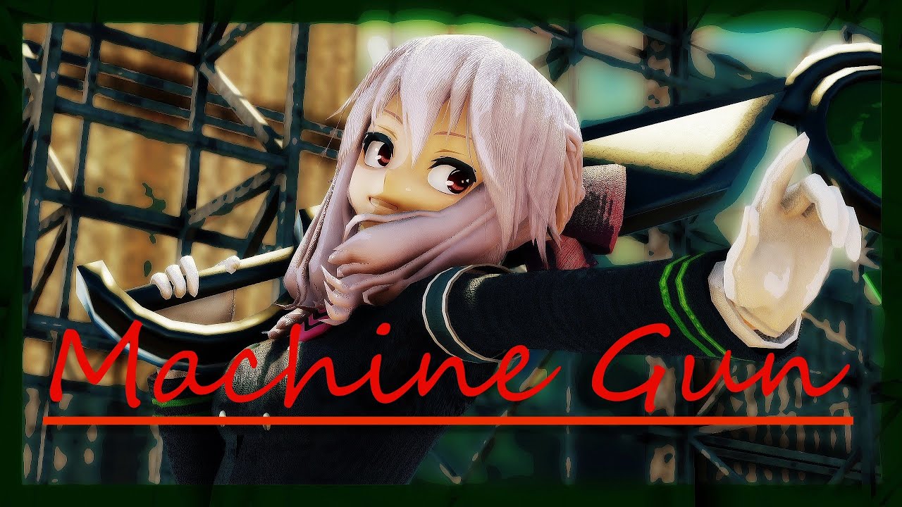 【MMD】Machine Gun【柊シノア】【2K 60fps】 - YouTube