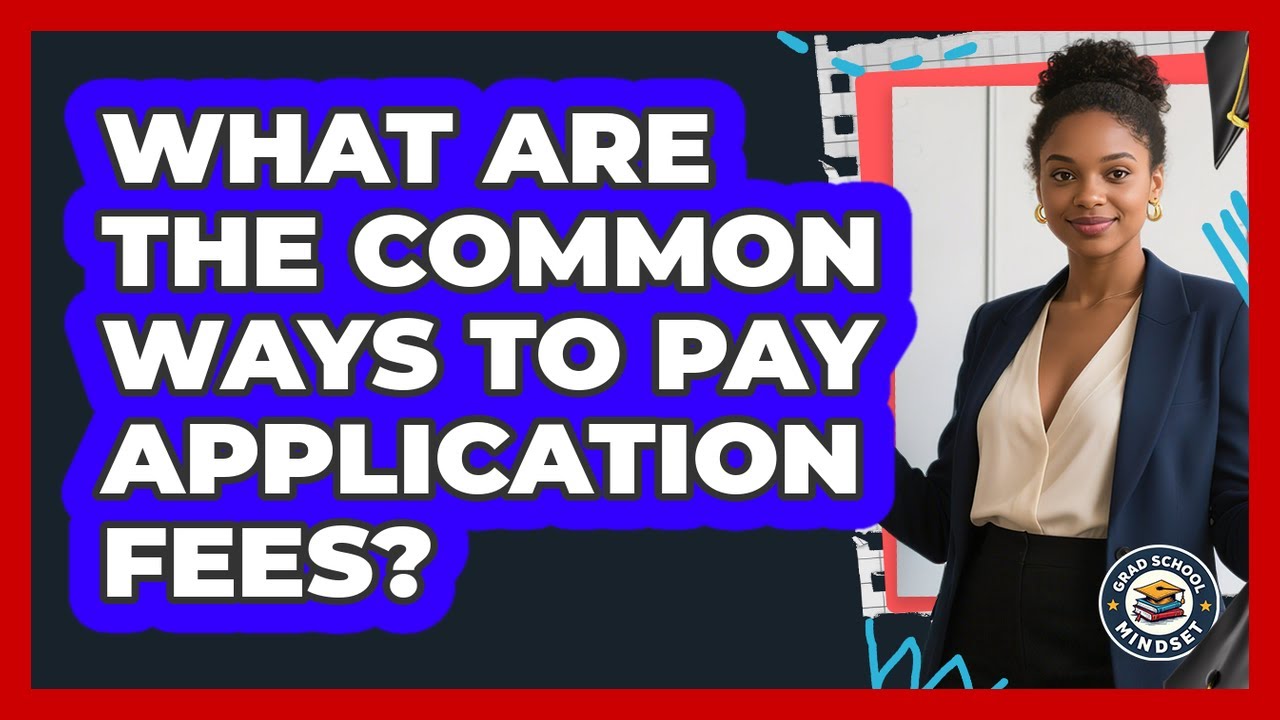 What Are The Common Ways To Pay Application Fees? - YouTube
