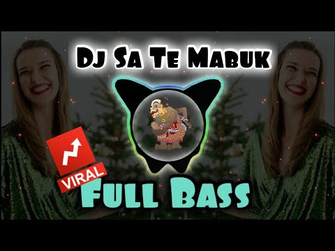 Dj Remix Sa Te Mabuk Full Bass Terbaru Cocok Buat Pargoy Ampe Bawah | DJ BAGONG